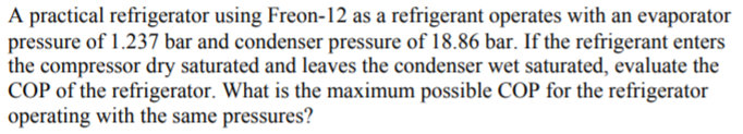 Solved A practical refrigerator using Freon-12 as a | Chegg.com