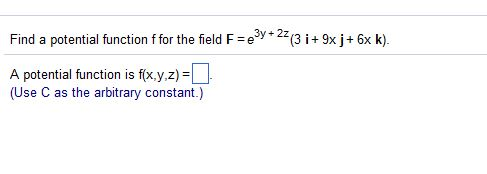 Solved Find a potential function f for the field F = e^3y + | Chegg.com