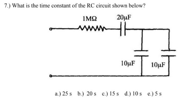Solved 7.) What is the time constant of the RC circuit shown | Chegg.com
