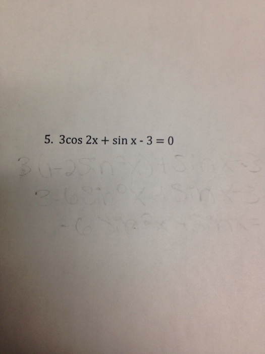 Solved 3cos 2x + sin x - 3 = 0 | Chegg.com