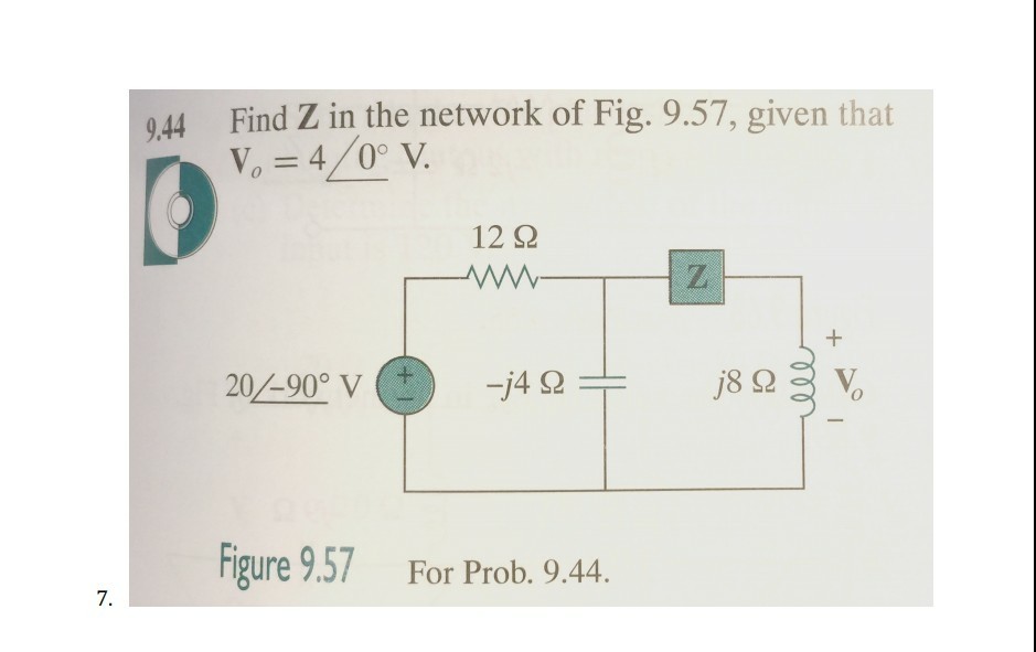 Solved .4 Find Z in the network of Fig. 9.57, given that 12 | Chegg.com
