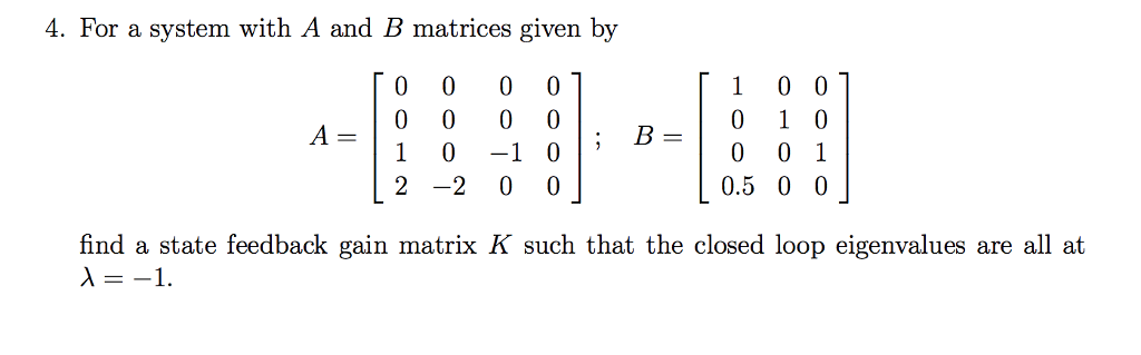 Solved 4. For a system with A and B matrices given by A= 0 0 | Chegg.com