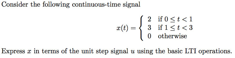 Solved Consider the following continuous-time signal x(t) = | Chegg.com Solved Consider the following continuous-time signal x(t) = | Chegg.com