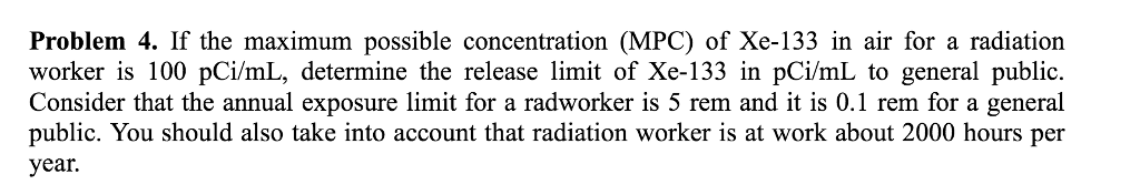 Solved If the maximum possible concentration (MPC) of Xe-133 | Chegg.com