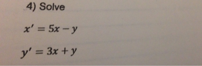 Solved Solve x' = 5x - y y' = 3x + y | Chegg.com