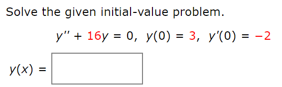 Solved Solve the given initial-value problem y', + 16y = 0, | Chegg.com