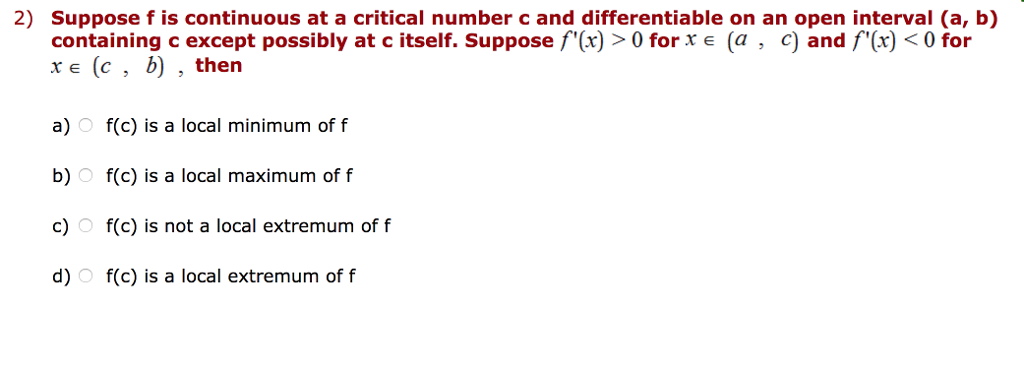 Solved 2) Suppose f is continuous at a critical number c and | Chegg.com