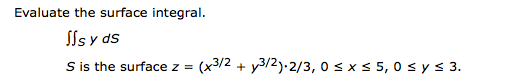 Solved Evaluate the surface integral. double integral_S y dS | Chegg.com