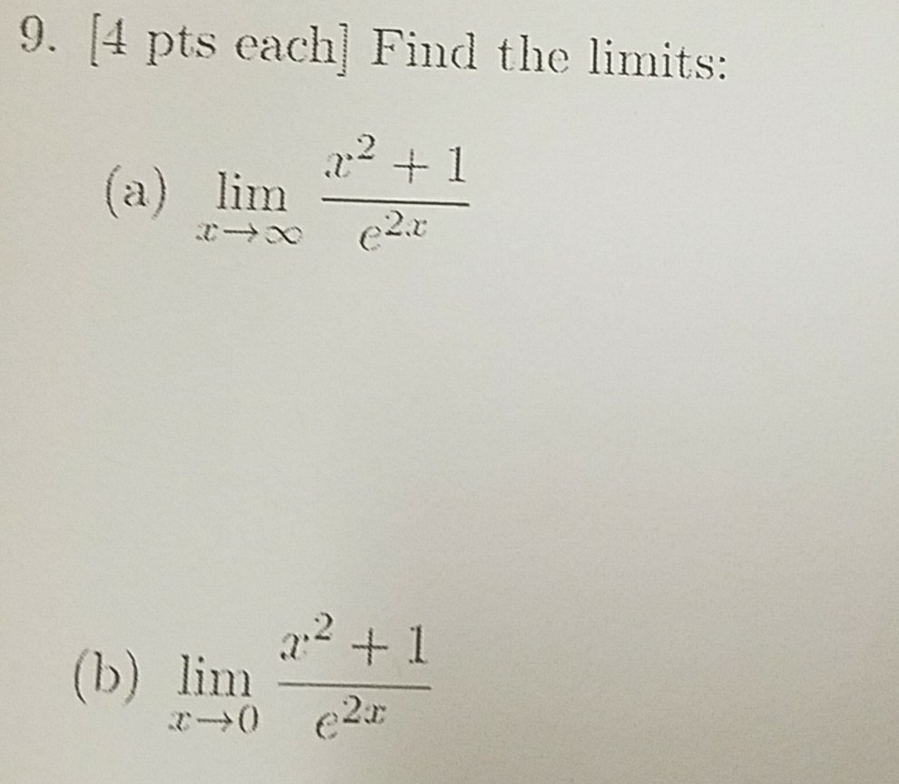 Solved 9. 4 pts each Find the limits: 2 a) lim 2.x 2 +1 b) | Chegg.com