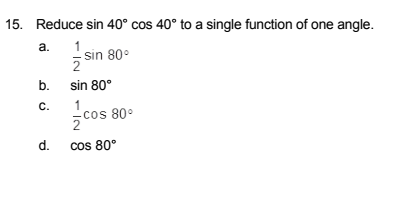 Solved 15. Reduce sin 40° cos 40° to a single function of | Chegg.com