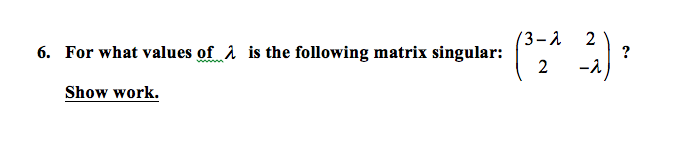 Solved For what value of lambda is the following matrix | Chegg.com