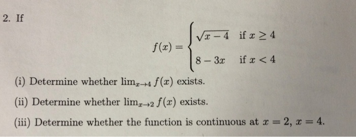 Solved If f(x) = (i) Determine whether lim x tends to 4 f(x) | Chegg.com