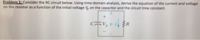 Solved Problem 1:Consider the RC circuit below. Using | Chegg.com