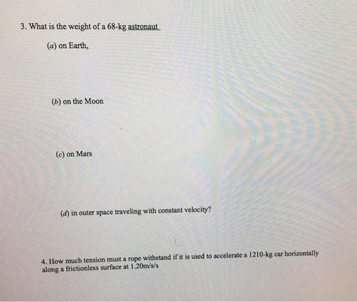 Solved What is the weight of a 68-kg astronaut. (a) on | Chegg.com