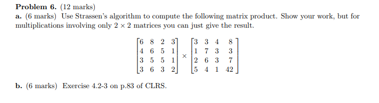Solved Problem 6. (12 marks) a. (6 marks) Use Strassen's | Chegg.com
