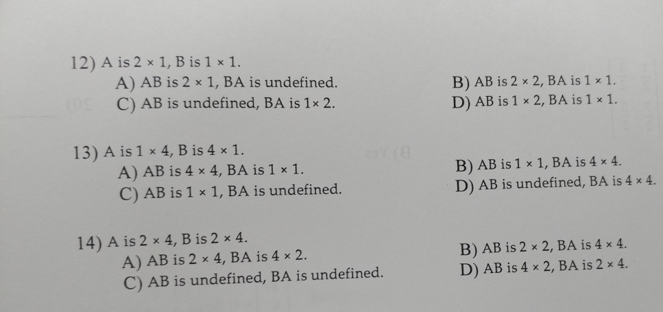Solved 12) A is 2 x 1, B is 1 x 1 A) AB is 2 × 1, BA is | Chegg.com