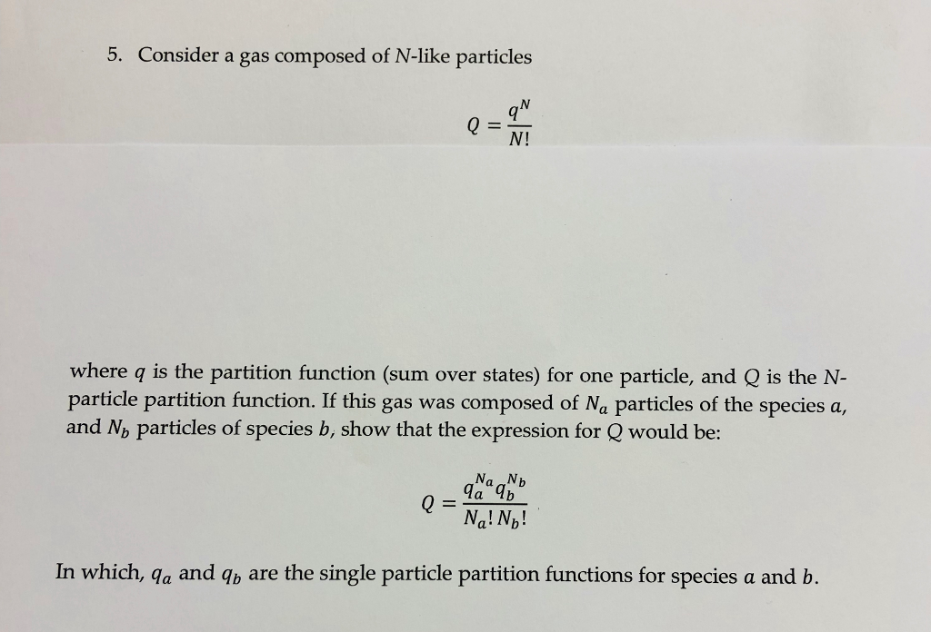 Solved 5. Consider a gas composed of N-like particles qN N! | Chegg.com