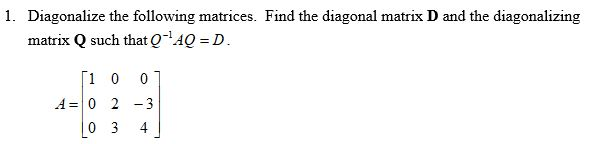 Solved 1. Diagonalize the following matrices. Find the | Chegg.com