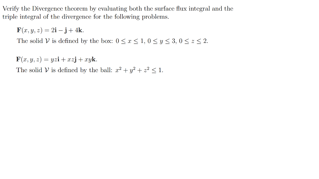Solved Verify the Divergence theorem by evaluating both the | Chegg.com Solved Verify the Divergence theorem by evaluating both the | Chegg.com