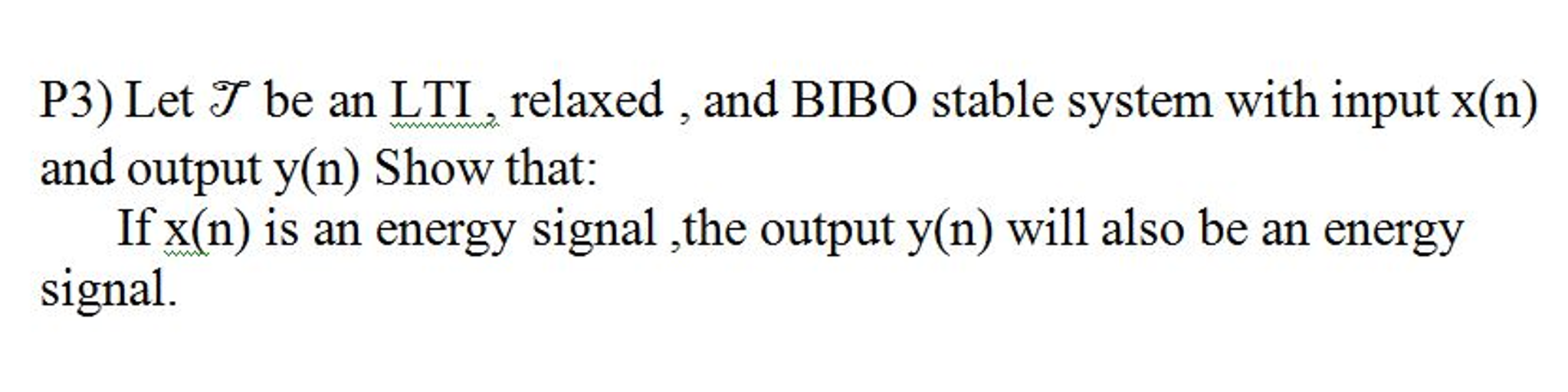 Solved Let T be an LTI, relaxed, and BIBO stable system with | Chegg.com