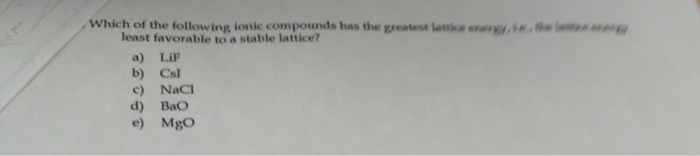 Solved Which of the following ionic compounds has the | Chegg.com