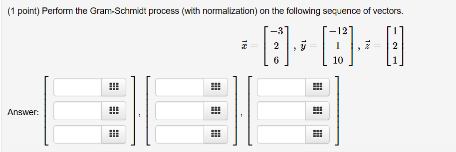 Solved Perform the Gram-Schmidt process (with normalization) | Chegg.com