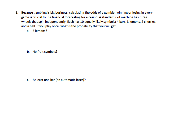 Solved 3. Because gambling is big business, calculating the | Chegg.com Solved 3. Because gambling is big business, calculating the | Chegg.com