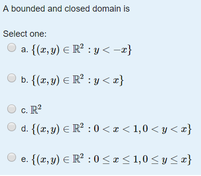 Solved A bounded and closed domain is Select one: O c. IR2 | Chegg.com