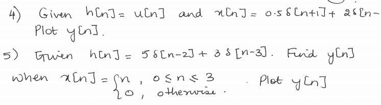 Solved 4) Given h[n]=u[n] and x[n]=0.5 delta[n+1]+2 delta[n- | Chegg.com