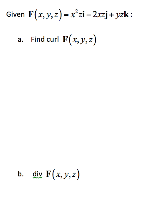 Solved Given F(x, y, z) = x^2zi - 2xzj + yzk: Find curl | Chegg.com