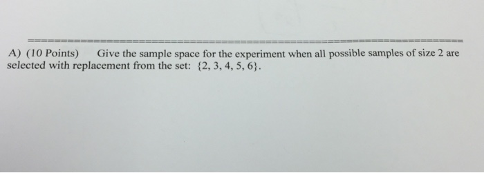 Solved Give the sample space for the experiment when all | Chegg.com