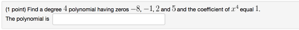 Solved (1 point) Find a degree 4 polynomial having | Chegg.com