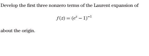 Solved Develop the first three nonzero terms of the Laurent | Chegg.com
