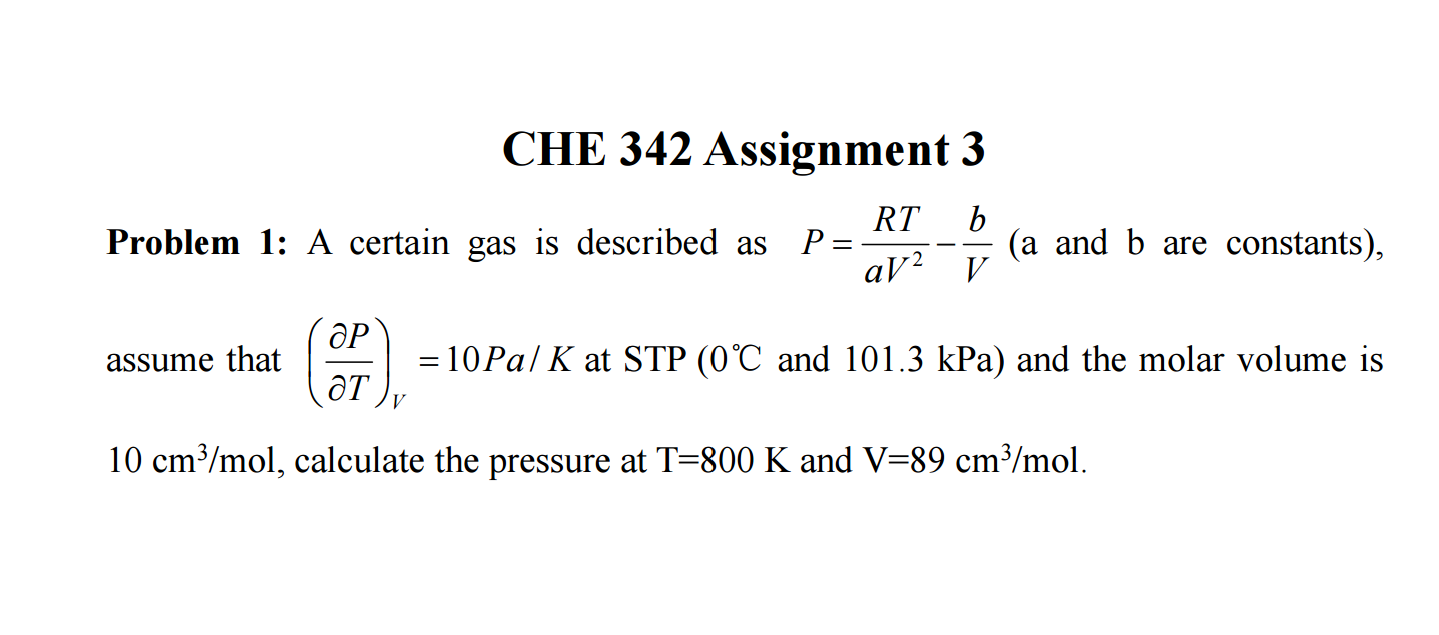 Solved A certain gas is described as P = RT/aV^2 - b/V (a | Chegg.com