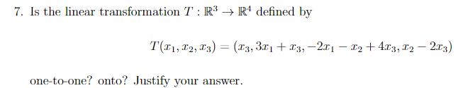 Solved 7. Is the linear transformation T : R3 → R4 defined | Chegg.com