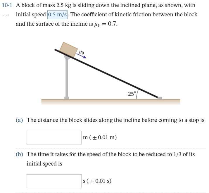 Solved: 10-1 A Block Of Mass 2.5 Kg Is Sliding Down The In... | Chegg.com