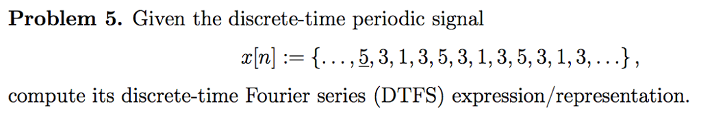 Solved Given the discrete-time periodic signal x[n]: = {..., | Chegg.com