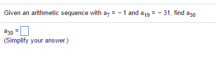 Solved Given an arithmetic sequence with a_7 = -1 and a_19 = | Chegg.com