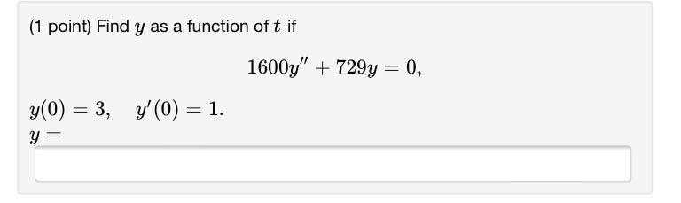 Solved (1 point) Find y as a function of t if 1600y" + 729y | Chegg.com
