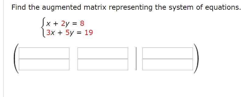 Solved Find The Augmented Matrix Representing The System Of