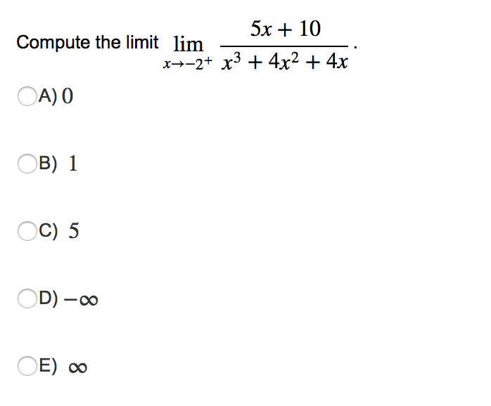 Solved Compute the limit lim_x rightarrow 2^+ 5x + 10/x^3 + | Chegg.com