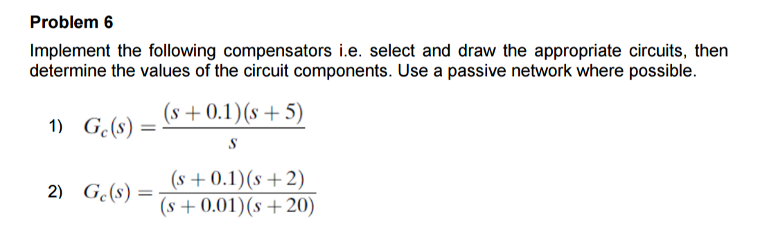 Solved Implement the following compensators i.e. select and | Chegg.com
