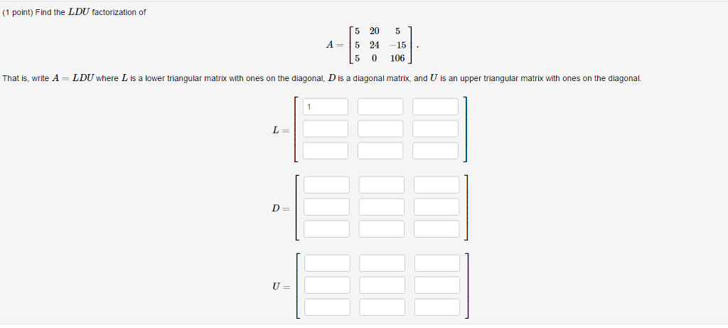 Solved Find the LDU factorization of A = [5 20 5 5 24 -15 | Chegg.com