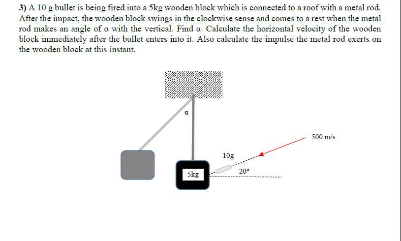 Solved 3) A 10 g bullet is being fired into a 5kg wooden | Chegg.com