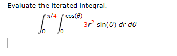 Solved Evaluate the iterated integral. integral^pi/4_0 | Chegg.com