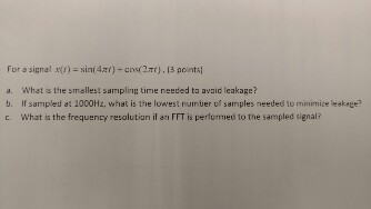 Solved For a signal x(t) = sin(4 pi t)-cos(2, pi t), What is | Chegg.com