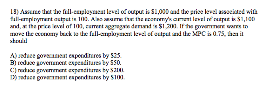 Solved 18) Assume that the full-employment level of output | Chegg.com