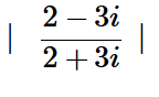 Solved Write in form a+bi |2 - 3i / 2 + 3i | | Chegg.com