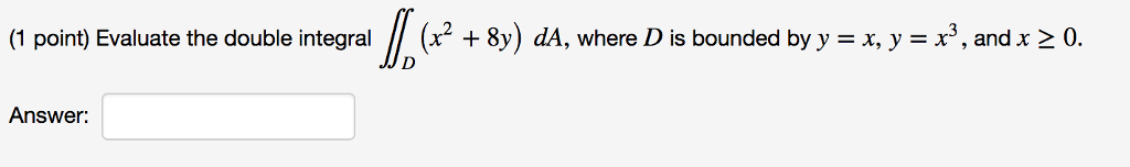 Solved (1 point) Evaluate the double integral (x2 + 8y) dA, | Chegg.com