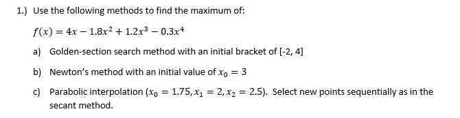 Solved 1.) Use the following methods to find the maximum of: | Chegg.com